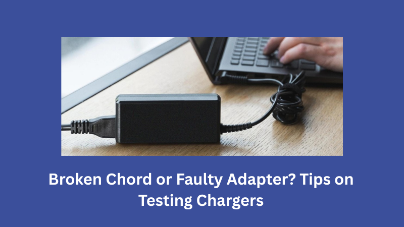 Broken Chord or Faulty Adapter? Tips on Testing Chargers – LRIPL