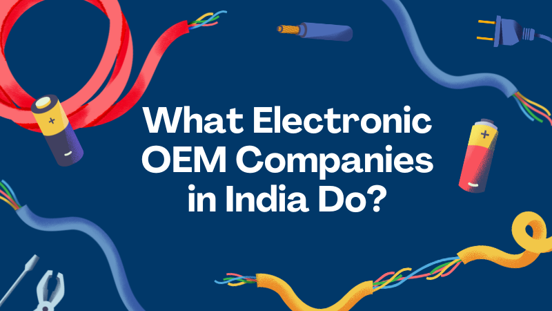 What Electronic OEM Companies in India Do? – LRIPL