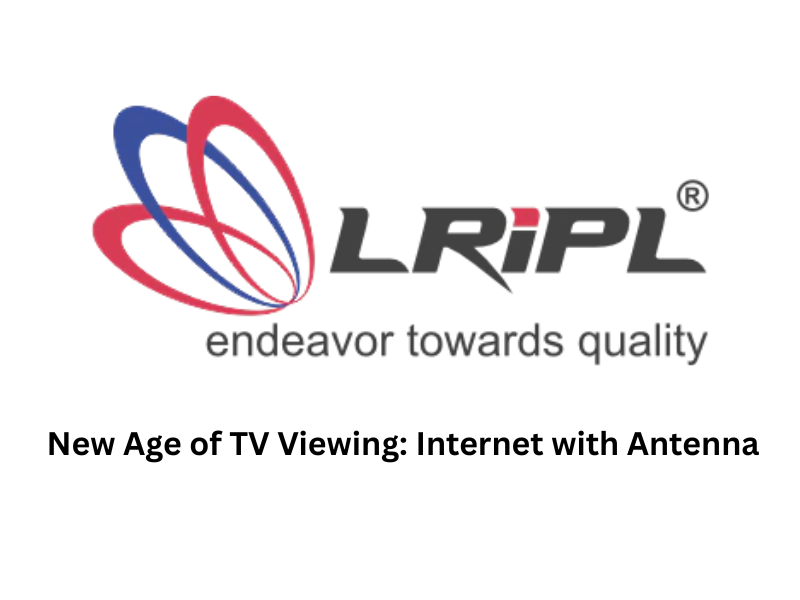 New Age of TV Viewing: Internet with Antenna – LRIPL